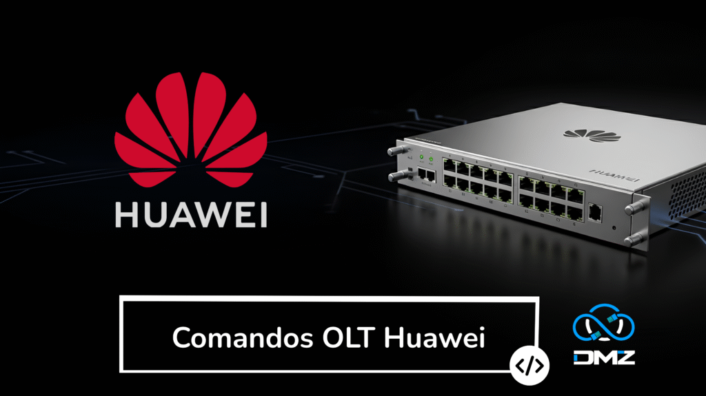 Comandos OLT Huawei - DMZ Solucoes em TI para Provedores de Internet e ...